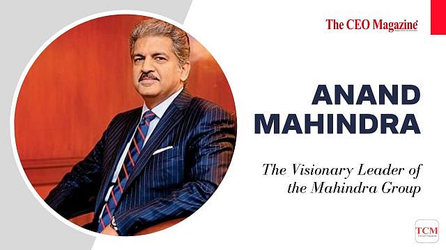 Anand Mahindra: The Visionary Leader of the Mahindra Group