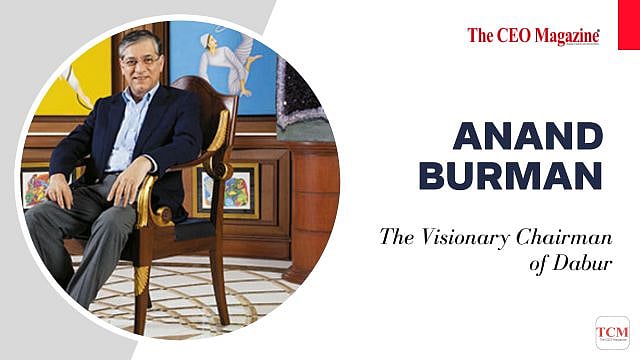 Anand Burman : The Visionary Chairman of Dabur