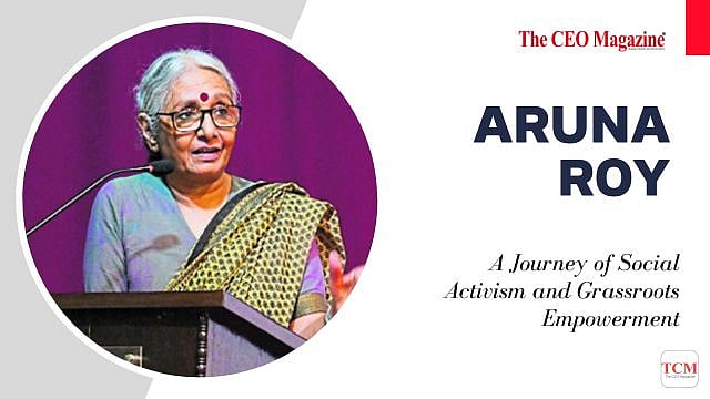 Aruna Roy: A Journey of Social Activism and Grassroots Empowerment