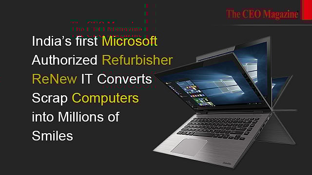 India’s first Microsoft Authorized Refurbisher ReNew IT Converts Scrap ...