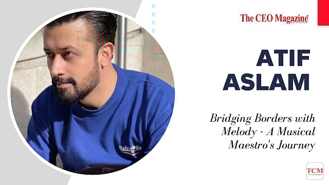 Atif Aslam: Bridging Borders with Melody