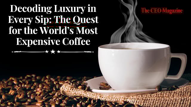World’s Most Expensive Coffee - A Journey Through Luxury and Rarity