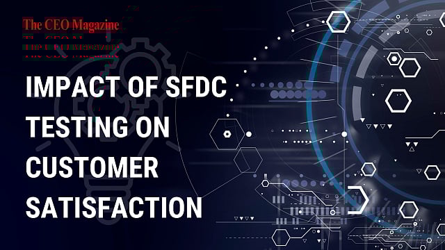 Impact of SFDC Testing: Enhancing Customer Satisfaction with Robust ...