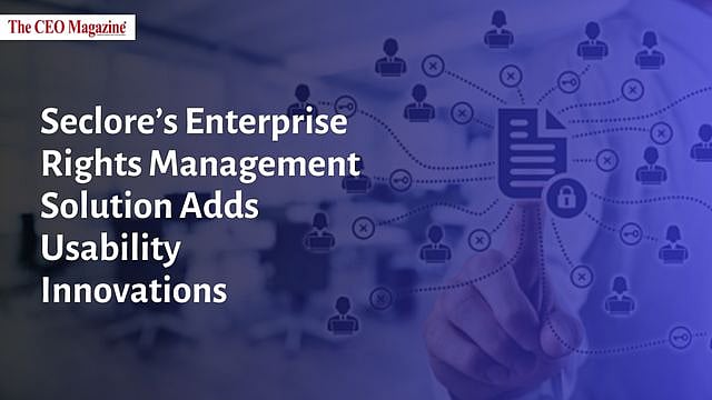 Seclore’s Enterprise Rights Management Solution Adds Usability Innovations