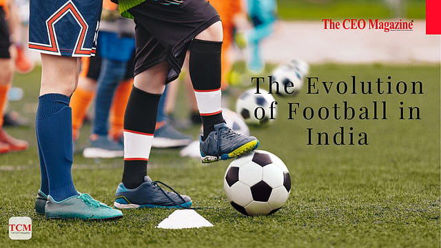The Evolution of Football in India: From Early Beginnings to Modern Revival