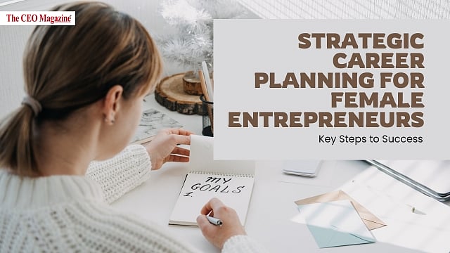 Strategic Career Planning for Female Entrepreneurs: Key Steps to Success