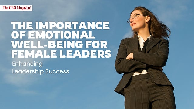 The Importance of Emotional Well-being for Female Leaders: Enhancing ...