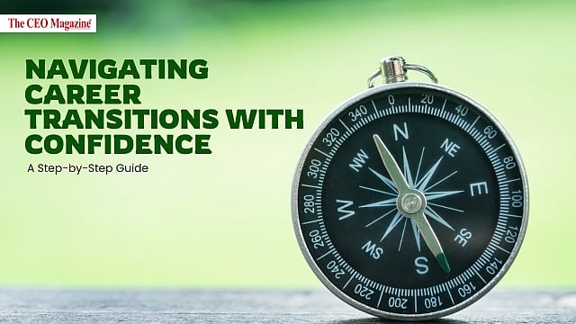 Navigating Career Transitions with Confidence: A Step-by-Step Guide