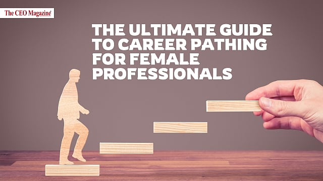 The Ultimate Guide to Career Pathing for Female Professionals