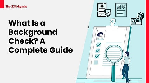 What Is a Background Check? Types, Importance, and Process Explained