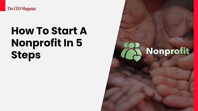 How To Start A Nonprofit In 5 Steps: A Complete Guide