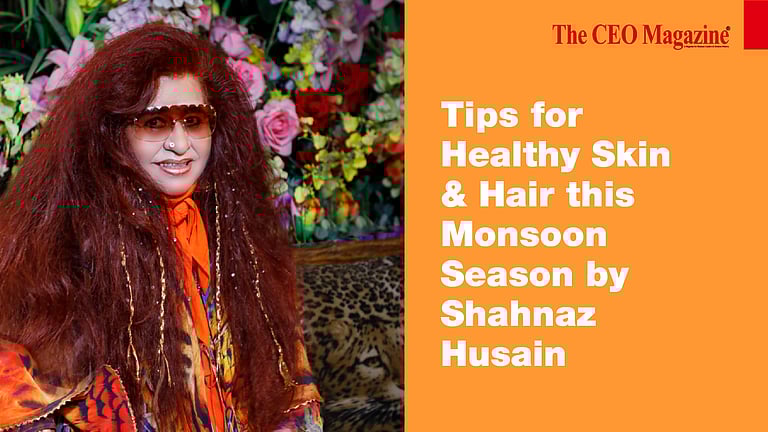 Tips for Healthy Skin & Hair this Monsoon Season by Shahnaz Husain