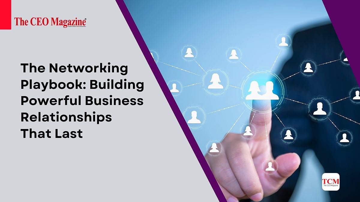 The Networking Playbook: Building Powerful Business Relationships That Last