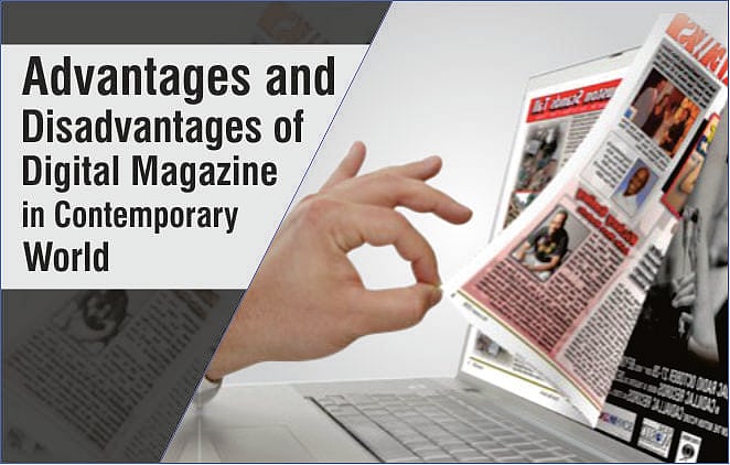 Advantages and Disadvantages of Digital Magazine in Contemporary World