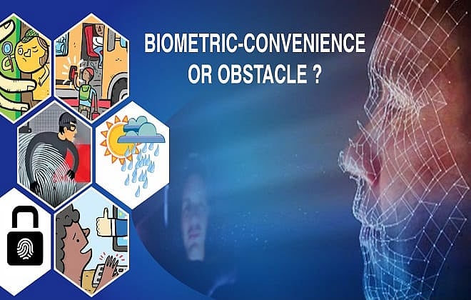 Upgraded Biometrics – A convenience or an obstacle?