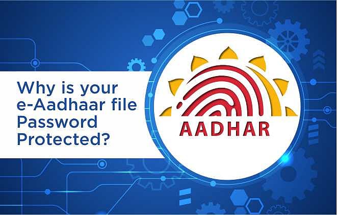 Why is your e-Aadhaar file Password Protected?