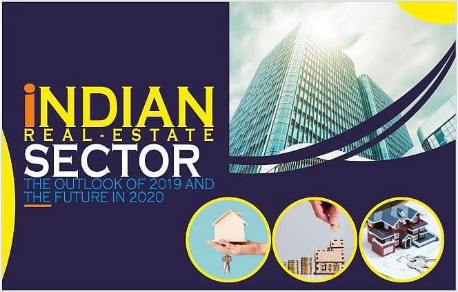 INDIAN REAL-ESTATE SECTOR: THE OUTLOOK OF 2019 AND THE FUTURE IN 2020