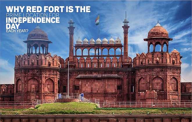 Why Red Fort is the Prime Location for Independence Day Each Year?