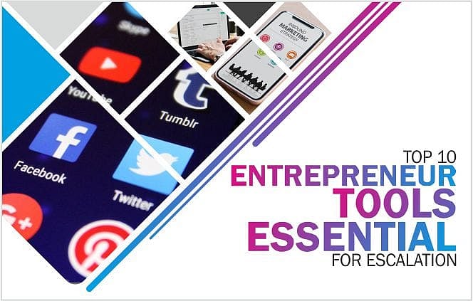TOP 10 ENTREPRENEUR TOOLS ESSENTIAL FOR ESCALATION