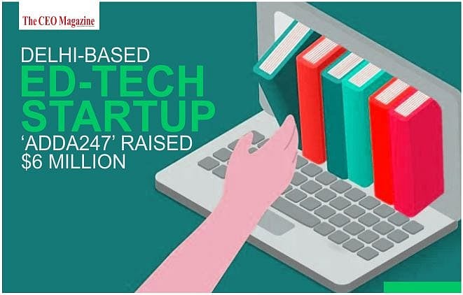 Delhi-based Ed-tech Startup ‘Adda247’ Raised $6 million