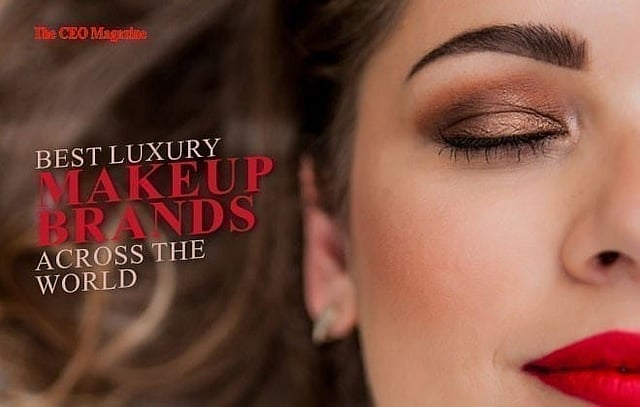 Best luxury makeup brands in the world | The CEO Magazine Blog
