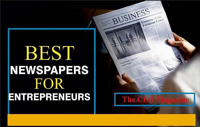 What Are The Best Newspapers For Entrepreneurs? | The CEO Magazine