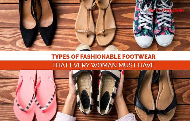 Types of Fashionable Footwear That Every Woman Must Have