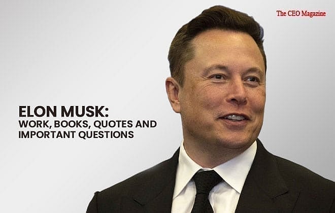 Elon Musk: Work, Books, Quotes & Important Questions | CEO Magazine