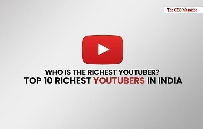 Richest YouTubers In India: Top 10 | Highest paid YouTuber in India
