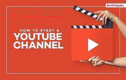 How to start a youtube channel and make Money | The CEO Magazine