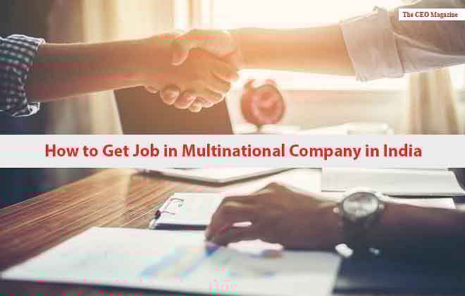 How to Get Job in MNC in India | The CEO Business Magazine India