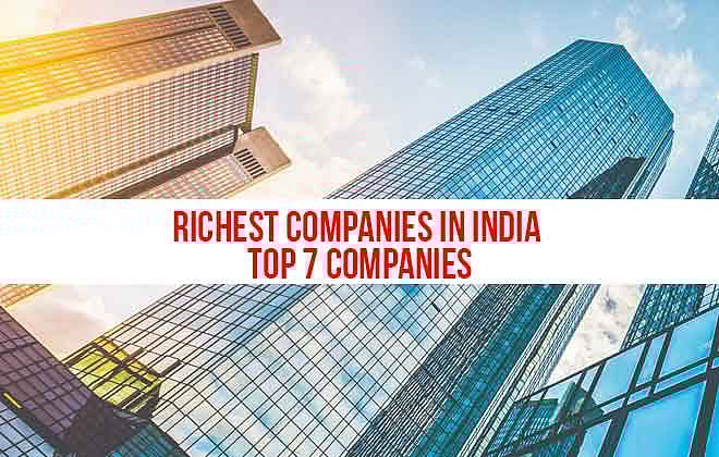Richest Companies in India |Top 7 Companies