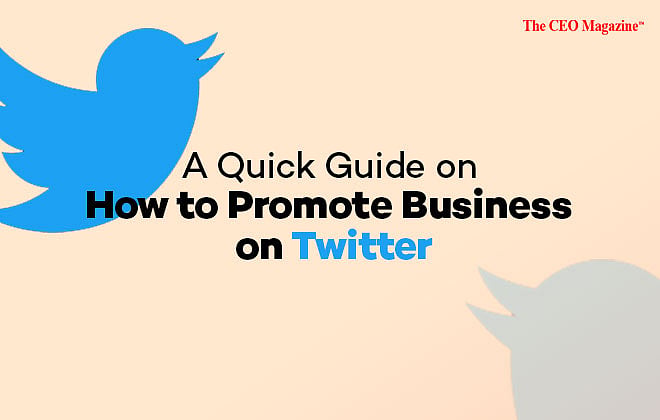 How to Promote Business on Twitter - Quick Guide | The CEO Magazine