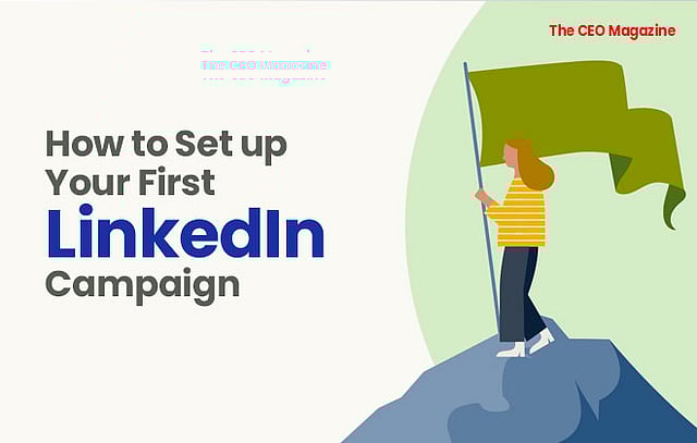 How to Set up Your First LinkedIn Campaign | Best Business Magazine
