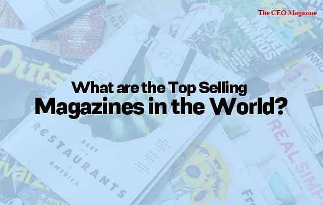 What are the Top Selling Magazines in the World? | Business Magazine