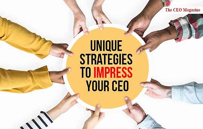 Strategies to Impress Your CEO | The CEO Magazine India