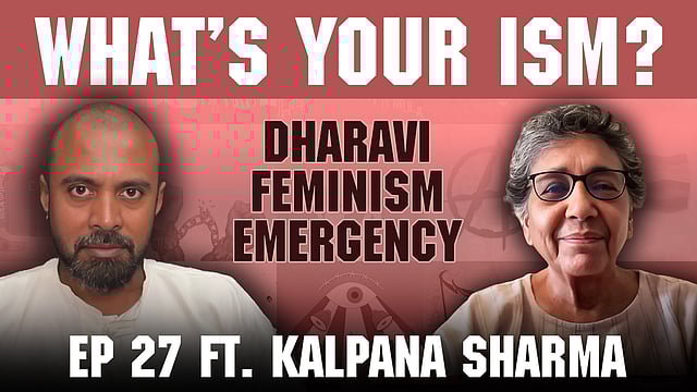 What’s Your Ism? Ep 27 ft. Kalpana Sharma on Feminism, Dharavi, and ...