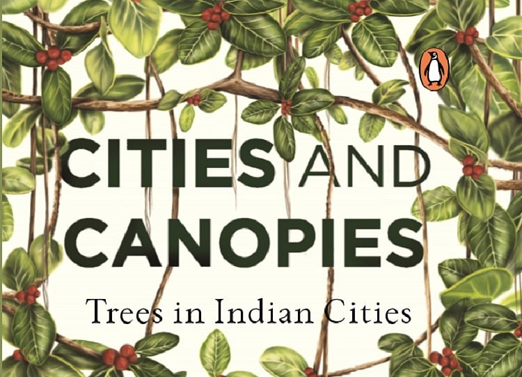 ‘Cities and Canopies’, a book on history of trees in Indian cities ...