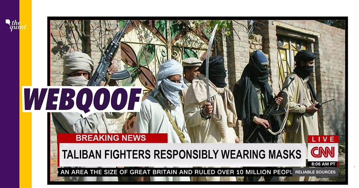 Fact-Check: CNN Praises Taliban for Wearing Masks In Afghanistan? Nope!
