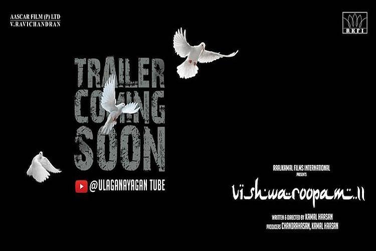 Kamal Haasan’s Vishwaroopam 2 trailer to be released soon
