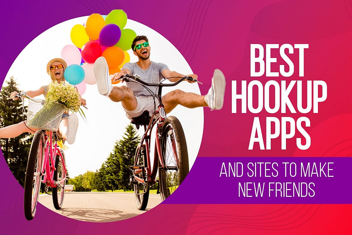 10 Best Hookup Sites and Apps to Make New Friends Online, Build ...