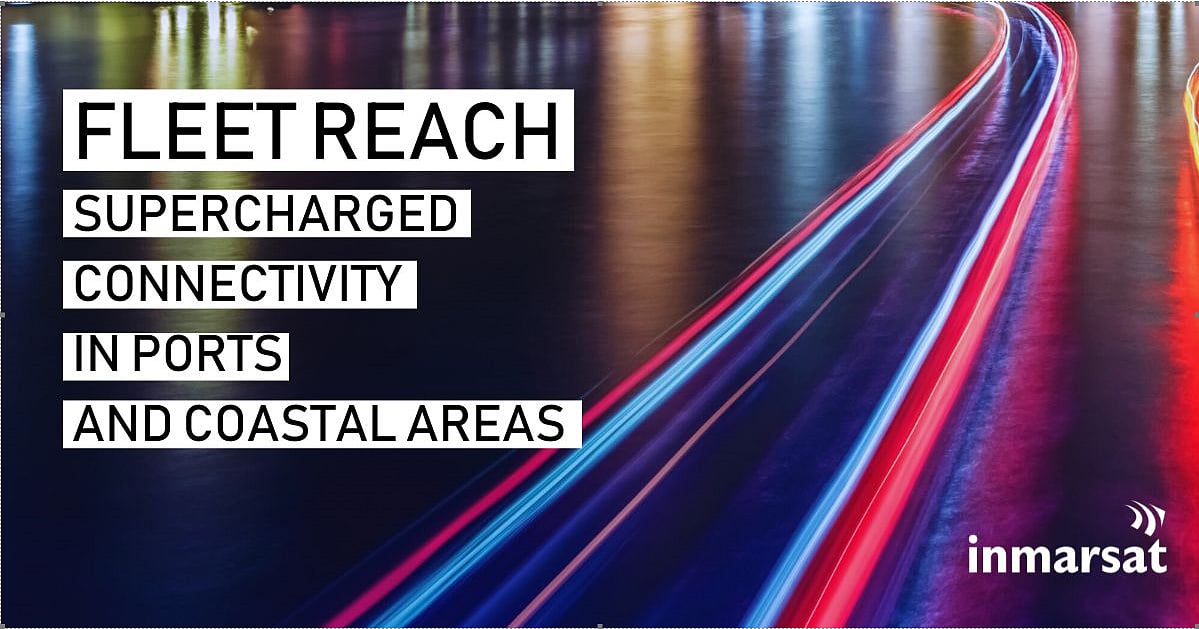 Inmarsat Maritime Launches Fleet Reach, Brings Seamless Connectivity to ...