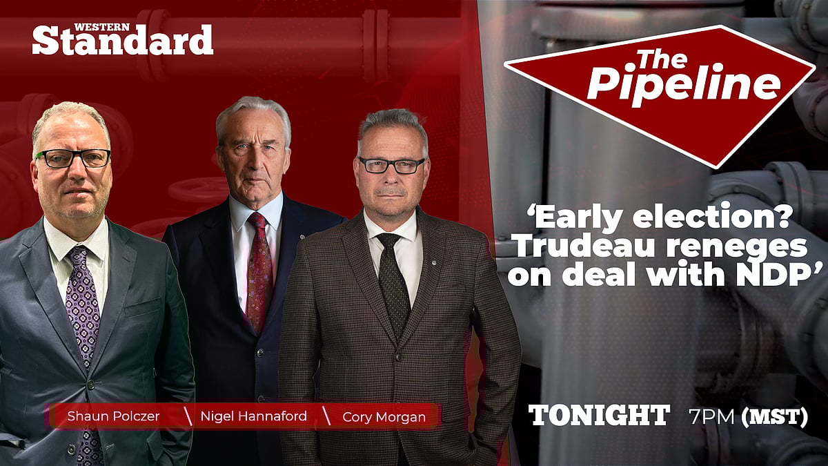 The Pipeline: Early election? Trudeau reneges on deal with NDP