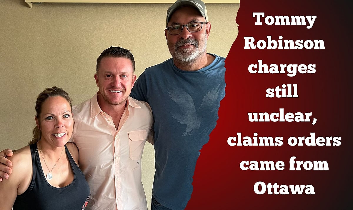 Tommy Robinson charges still unclear, claims orders came from Ottawa