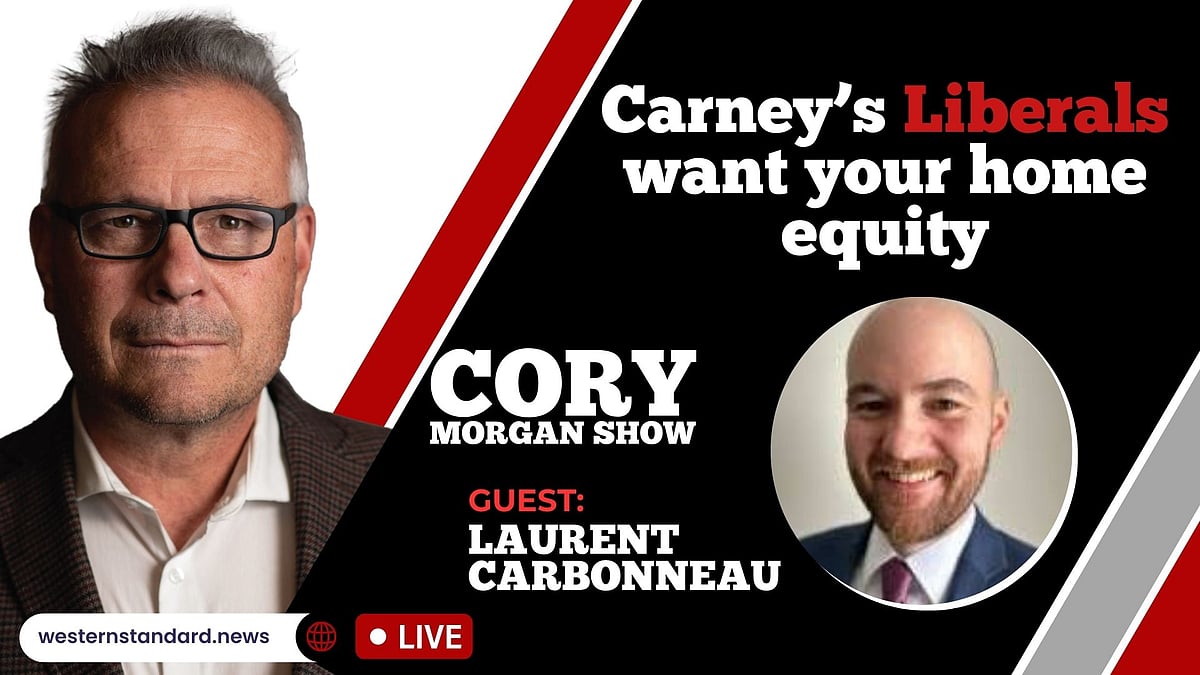 Carney’s Liberals want your home equity