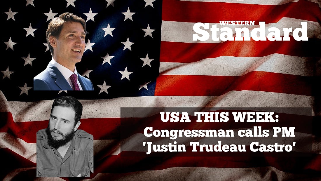 USA THIS WEEK: Congressman calls PM 'Justin Trudeau Castro'