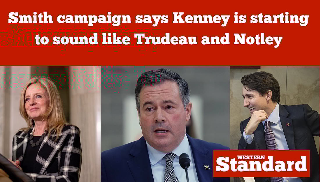 Smith campaign says Kenney is starting to sound like Trudeau and Notley