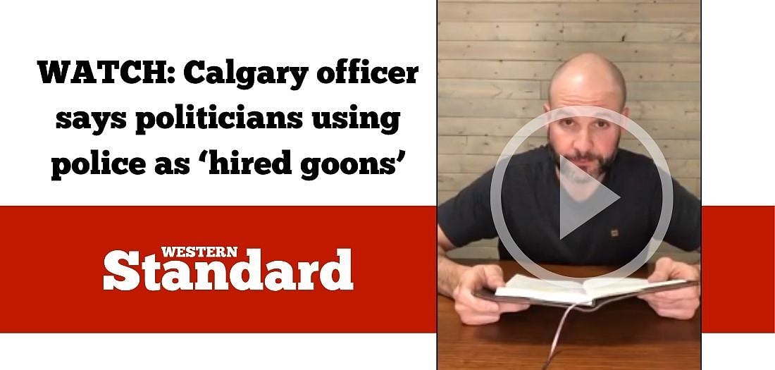 WATCH: Calgary officer says politicians using police as ‘hired goons’